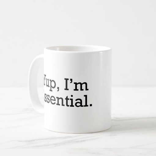 Yup, I'm Essential. Coffee Mug | Zazzle