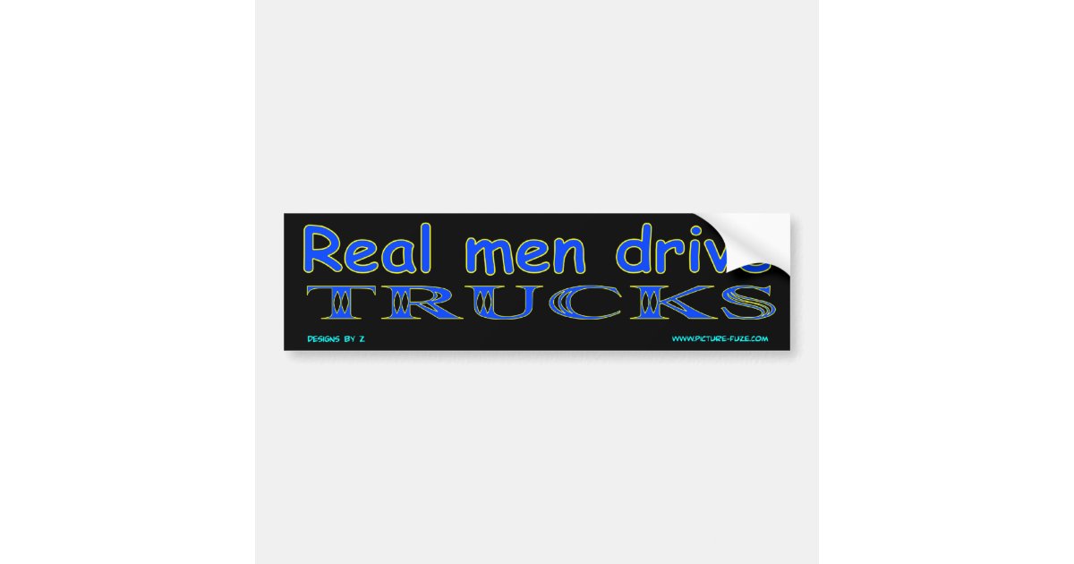 z Real men Drive Trucks Bumper Sticker | Zazzle