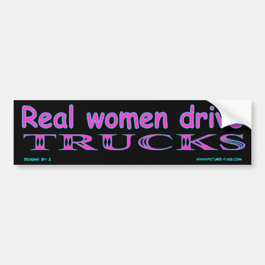 z Real women Drive Trucks Bumper Sticker | Zazzle.com