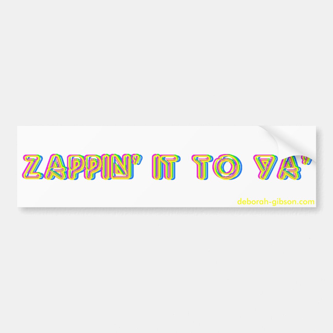 Zappin' It To Ya' Bumper Sticker | Zazzle