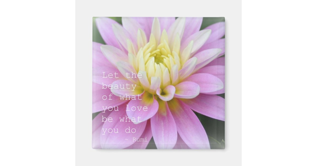 Zen Flower- Dahlia Magnet Rumi Quote | Zazzle