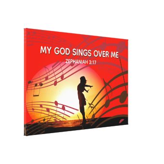 Zephaniah 3:17 | MY GOD SINGS OVER ME | Christian Canvas Print | Zazzle