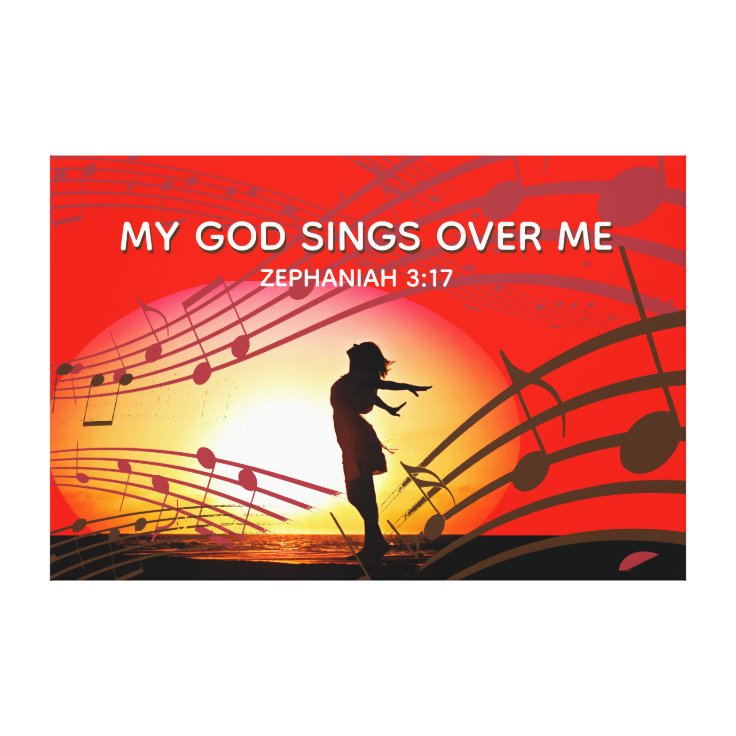 Zephaniah 3:17 | MY GOD SINGS OVER ME | Christian Canvas Print | Zazzle