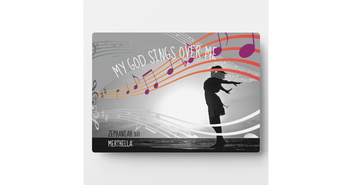 Zephaniah 3:17 MY GOD SINGS OVER ME Personalized Plaque | Zazzle