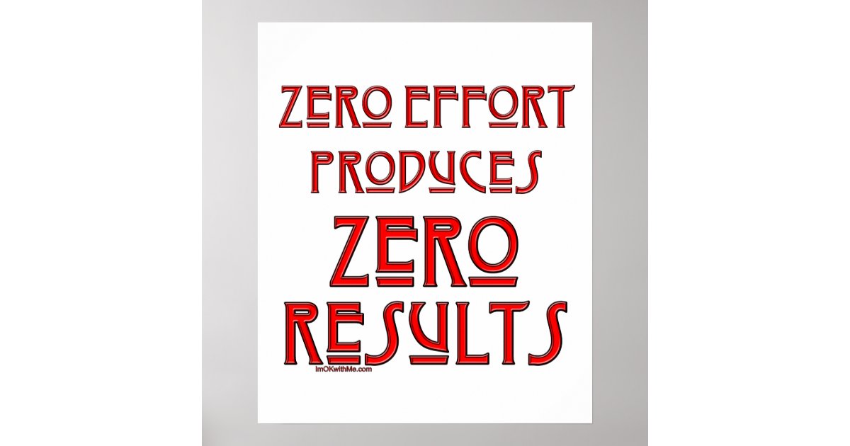 Zero Effort... Poster | Zazzle