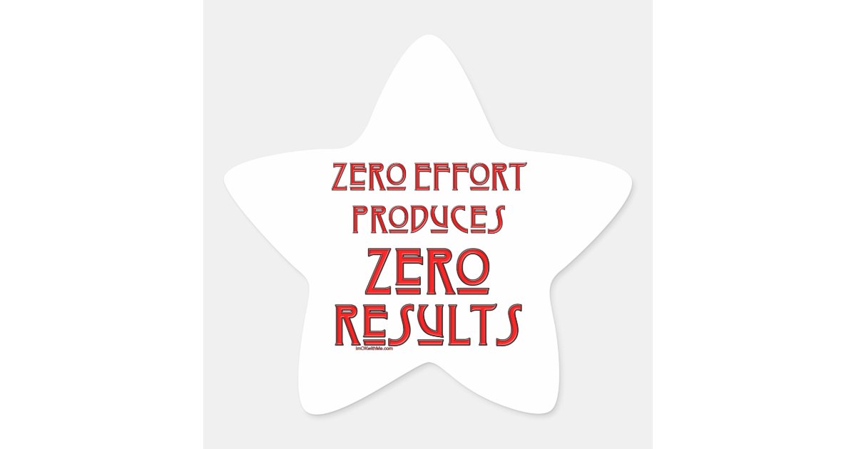 Zero Effort... Star Sticker | Zazzle