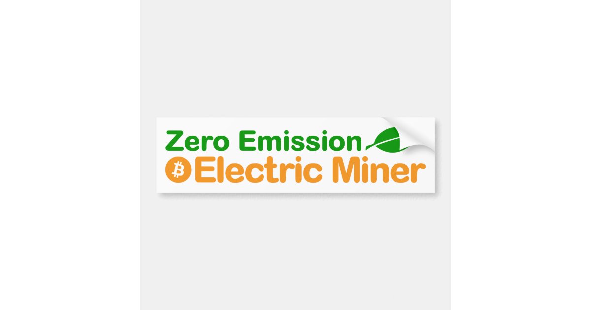 Zero-emission Electric Bitcoin Miner Bumper Sticke Bumper Sticker | Zazzle
