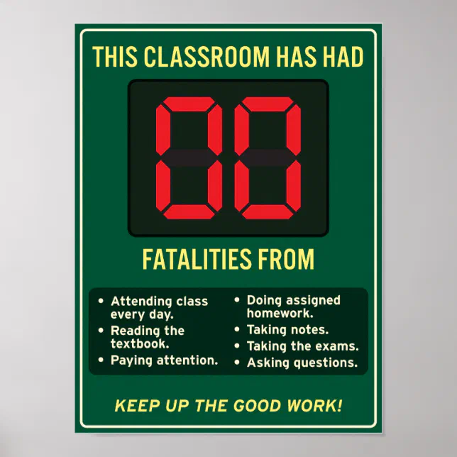 Zero fatalities from good classroom habits. poster | Zazzle