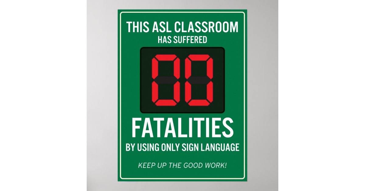 Zero Fatalities from using only ASL. POSTER | Zazzle