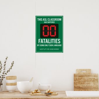 Zero Fatalities from using only ASL. POSTER | Zazzle