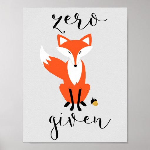 Zero Fox Given Funny Pun Gray Poster | Zazzle