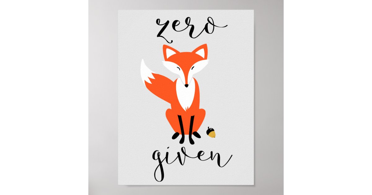 Zero Fox Given Funny Pun Gray Poster | Zazzle