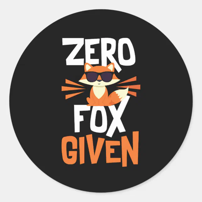 Zero Fox Given Funny Quote Sticker | Zazzle