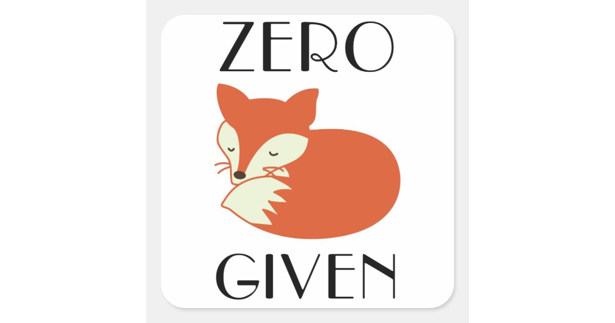 Zero Fox Given Square Sticker | Zazzle