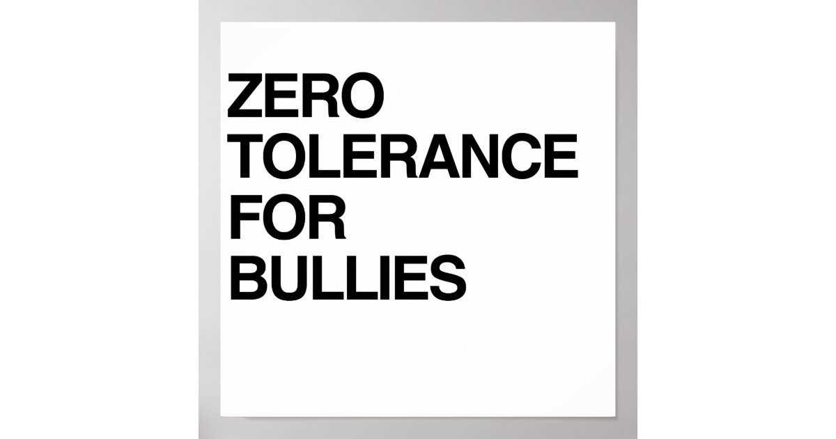 ZERO TOLERANCE FOR BULLIES POSTER | Zazzle