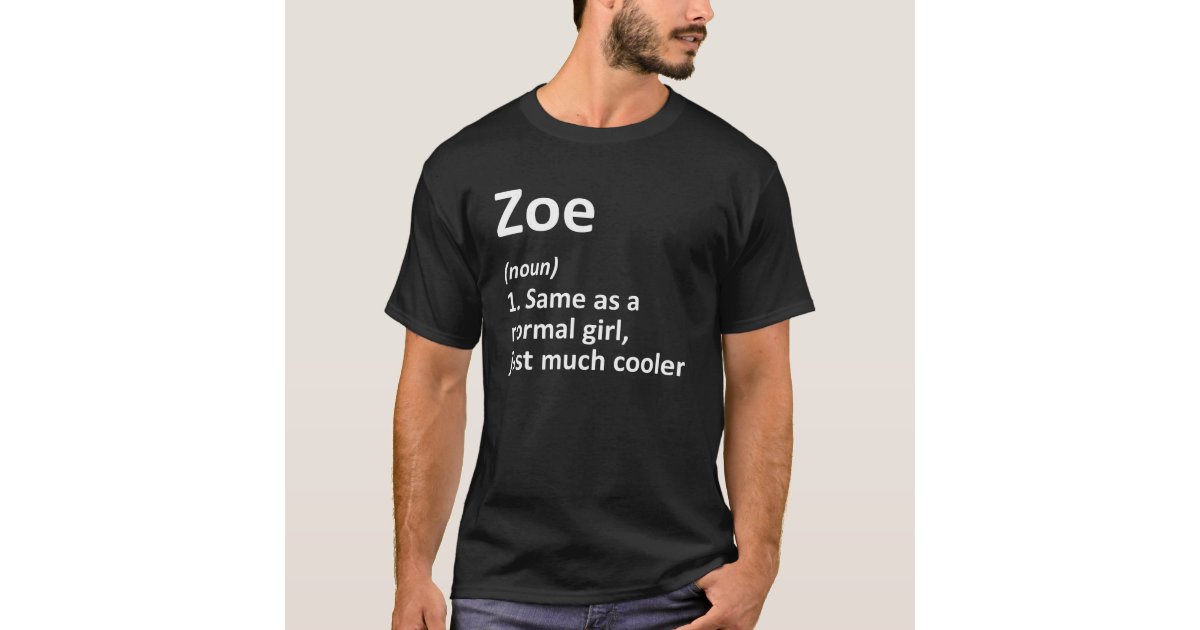 ZOE Definition Personalized Name Funny Birthday Gi T-Shirt | Zazzle