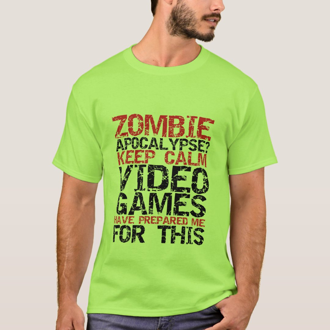 Zombie Apocalypse Gamers Keep Calm Funny T-shirt | Zazzle