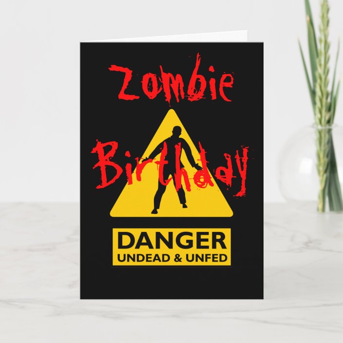 Zombie Undead and Unfed Birthday Card | Zazzle.com