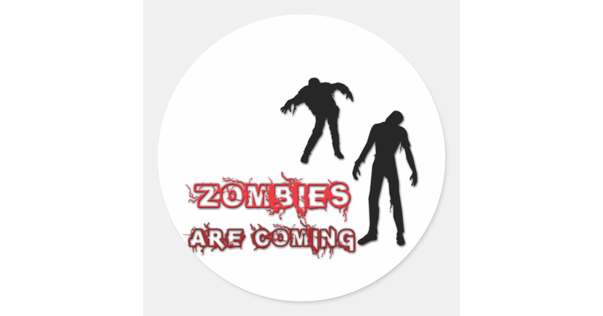 Zombies Are Coming Classic Round Sticker | Zazzle