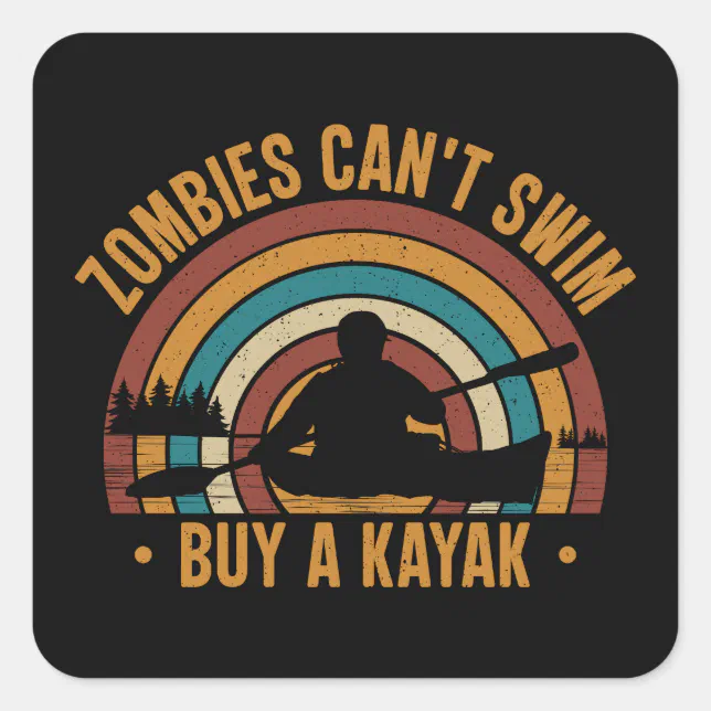 Zombies Can't Swim Buy a Kayak Square Sticker | Zazzle