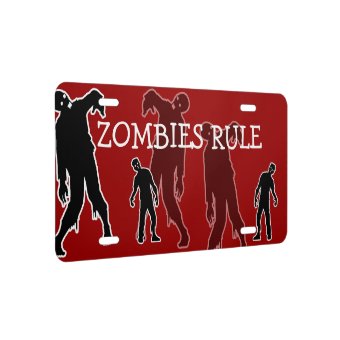 Zombies Rule License Plates | Zazzle
