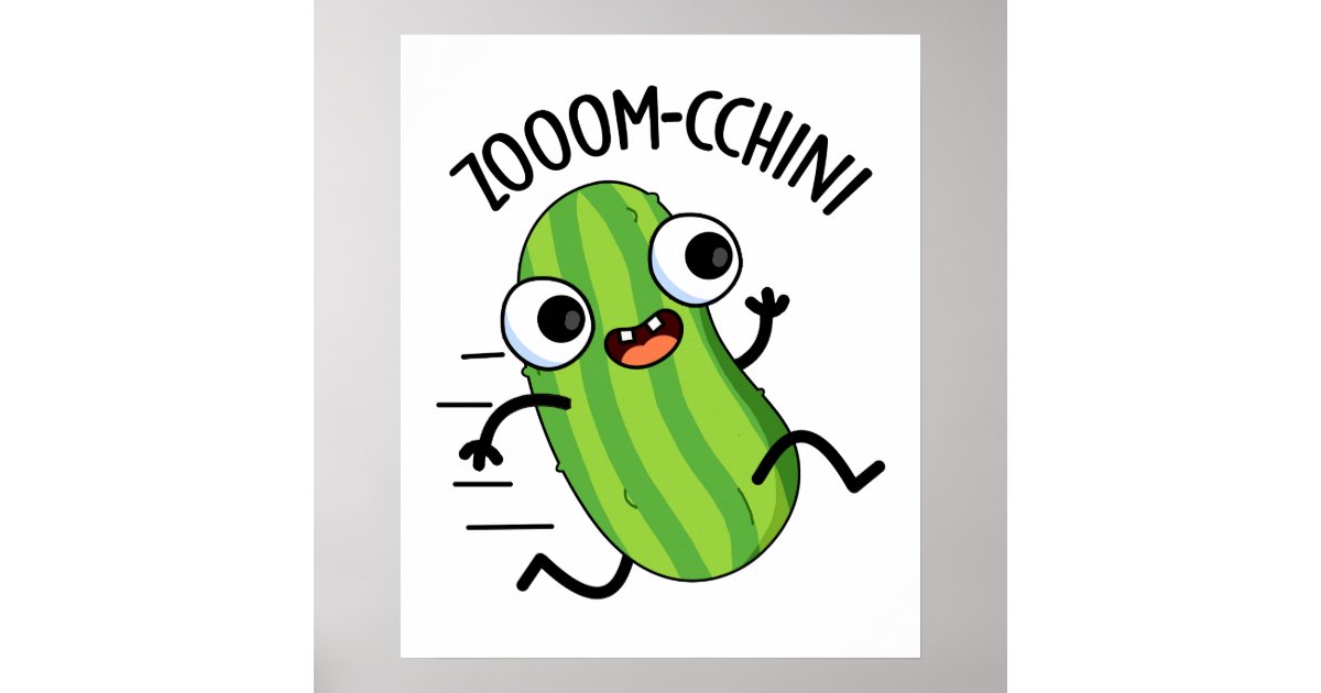 Zoom-cchini Funny Zucchini Pun Poster | Zazzle
