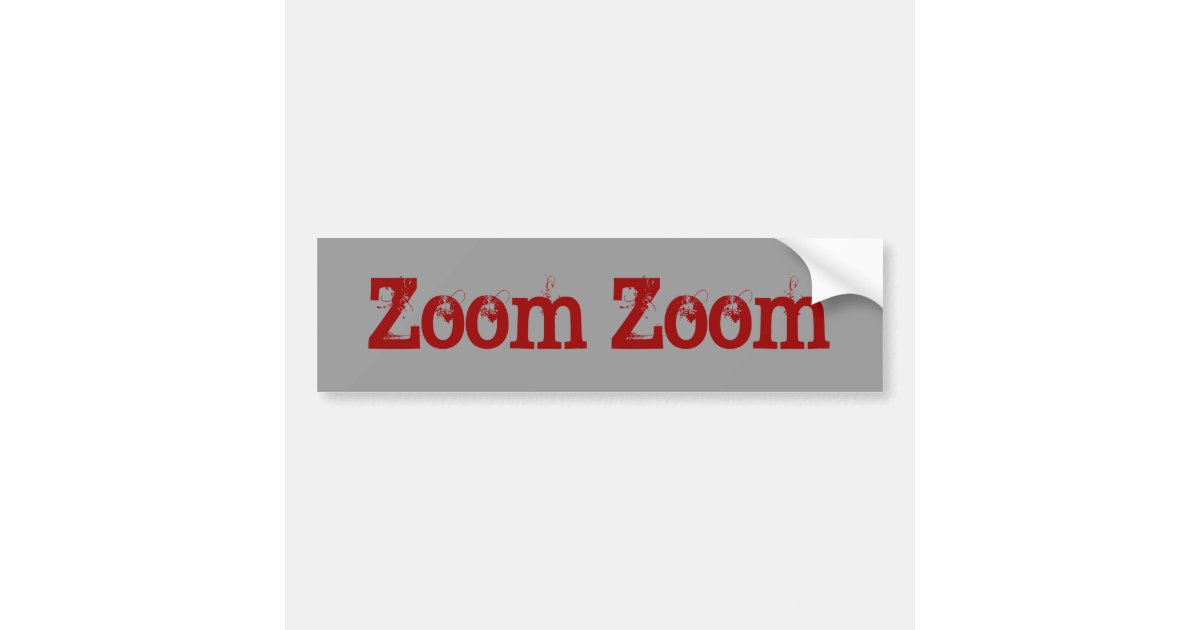 Zoom Zoom Bumper Sticker | Zazzle
